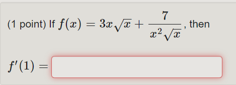 Solved (1 ﻿point) ﻿If f(x)=3xx2+7x2x2, ﻿thenf'(1)= | Chegg.com