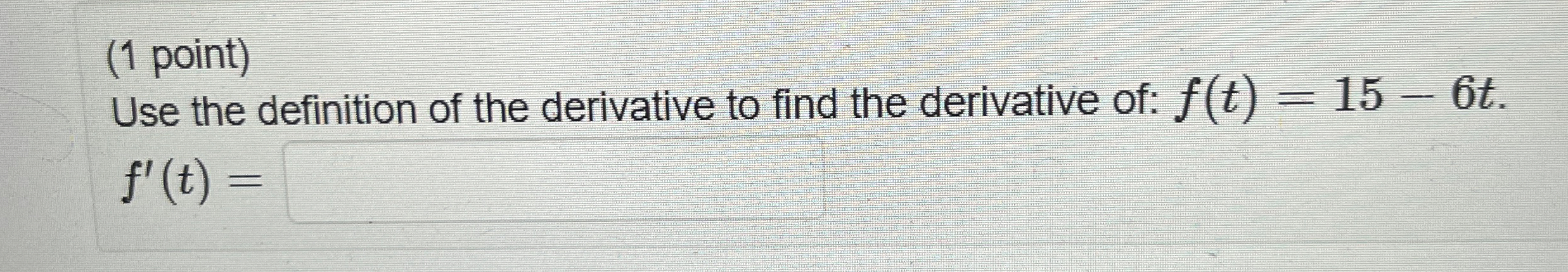 Solved (1 ﻿point)Use the definition of the derivative to | Chegg.com
