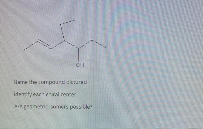 Solved OH Name the compound pictured Identify each chiral | Chegg.com