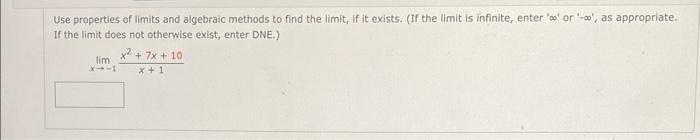 Solved Use properties of limits and algebraic methods to | Chegg.com