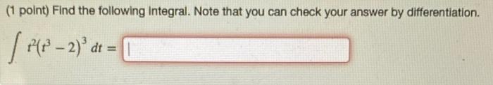 Solved (1 point) Find the following integral. Note that you | Chegg.com