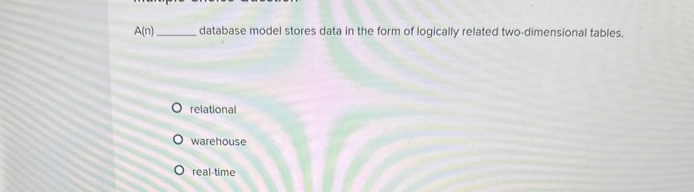Solved A(n) q, ﻿database model stores data in the form of | Chegg.com