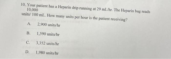 Solved 10. Your patient has a Heparin drip running at 29 | Chegg.com