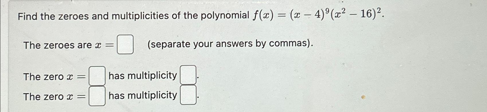 Solved Find the zeroes and multiplicities of the polynomial | Chegg.com