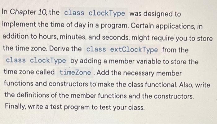 Solved In Chapter 10 The Class Clocktype Was Designed To 8136