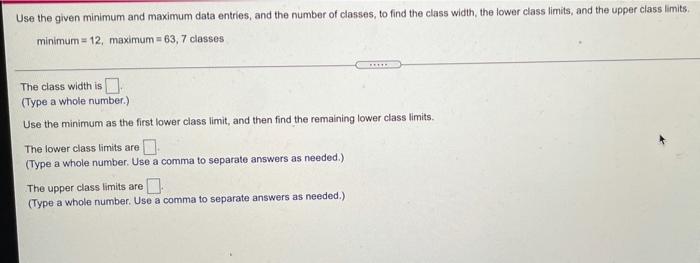Solved Use the given minimum and maximum data entries, and | Chegg.com