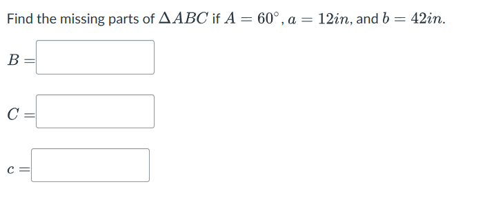 Solved Find the missing parts of ????ABC if A=60°,a=12in, | Chegg.com