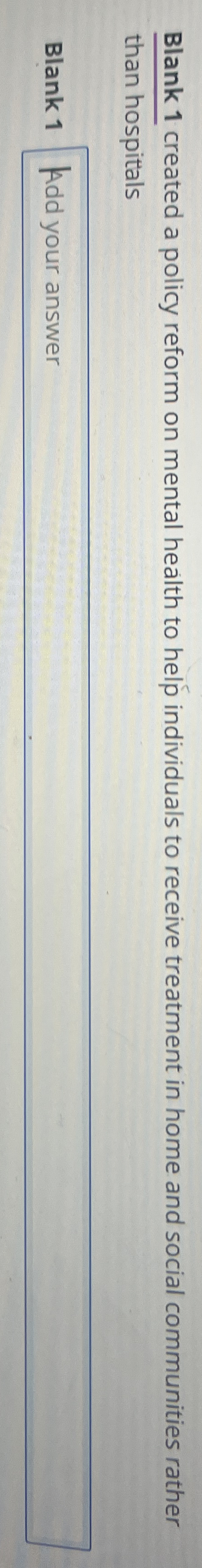 Solved Blank 1 ﻿created a policy reform on mental health to | Chegg.com