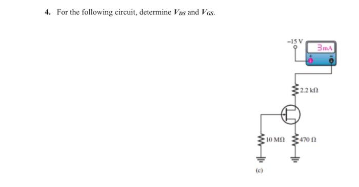 Solved 4. For the following circuit, determine VDS and VGS. | Chegg.com