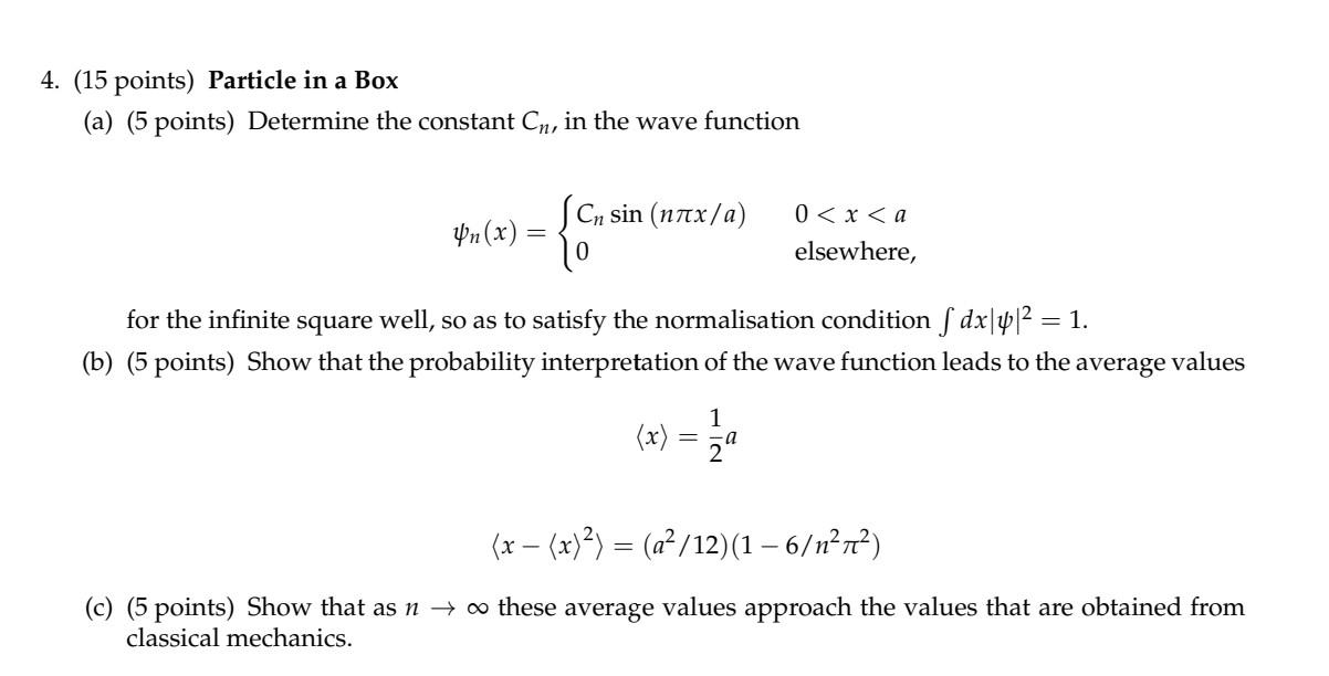 Solved 4. (15 points) Particle in a Box (a) (5 points) | Chegg.com Solved 4. (15 points) Particle in a Box (a) (5 points) | Chegg.com