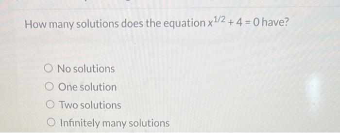 Solved How many solutions does the equation x1/2+4=0 have? | Chegg.com