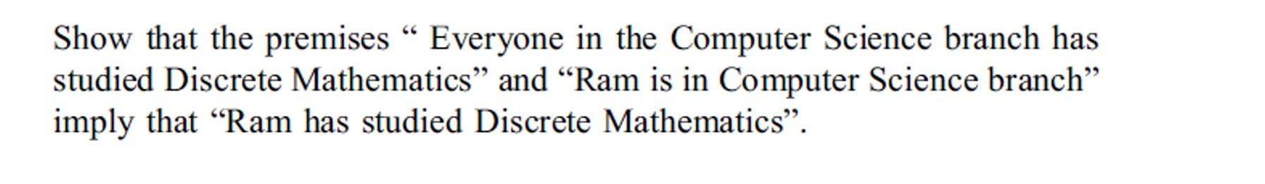 Solved Show that the premises "Everyone in the Computer | Chegg.com