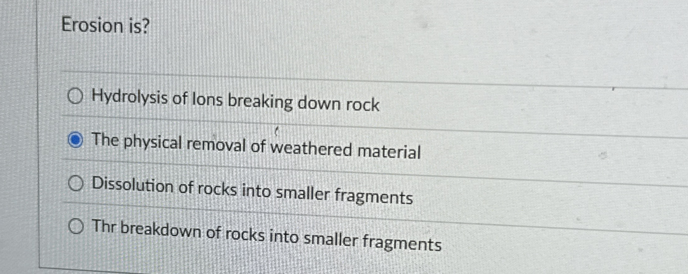 Solved Erosion is?Hydrolysis of lons breaking down rockThe | Chegg.com