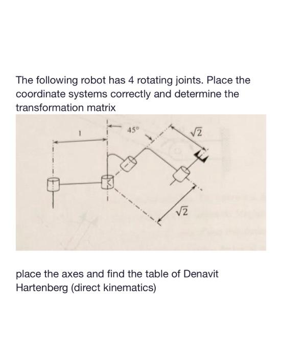 Solved The following robot has 4 rotating joints. Place the | Chegg.com