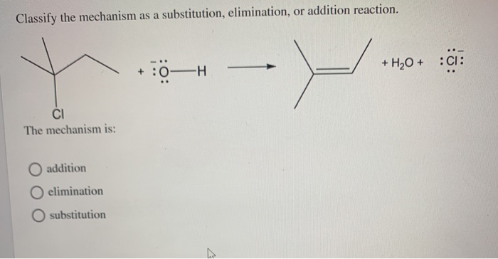 Solved Classify the mechanism as a substitution, | Chegg.com