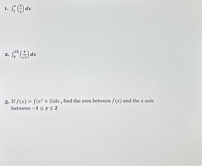 1. ∫1e(x2)dx 2. ∫425(x4)dx 3. If f(x)=∫(x2+3)dx, find | Chegg.com