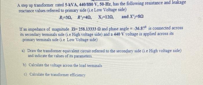 Solved A step up transformer rated 5−kVA,440/880 V,50−Hz, | Chegg.com