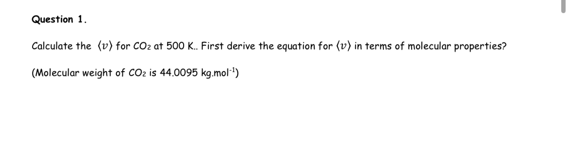 Solved Question 1.Calculate the (:v:) ﻿for CO2 ﻿at 500 ﻿K.. | Chegg.com