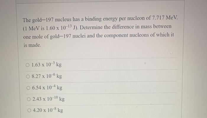Solved The gold-197 nucleus has a binding energy per nucleon | Chegg.com