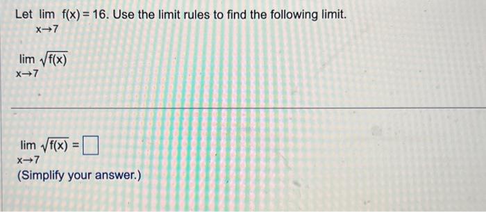 Solved Let limx→7f(x)=16. Use th limx→7f(x) limx→7f(x)= | Chegg.com