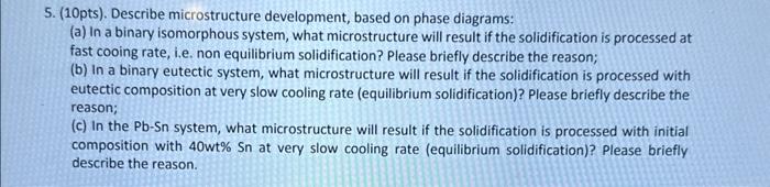 5. (10pts). Describe microstructure development, | Chegg.com