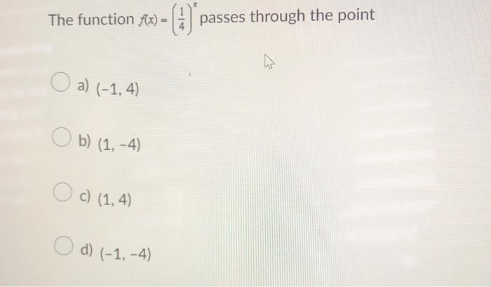 Solved The function f(x)=(41)x passes through the point a) | Chegg.com