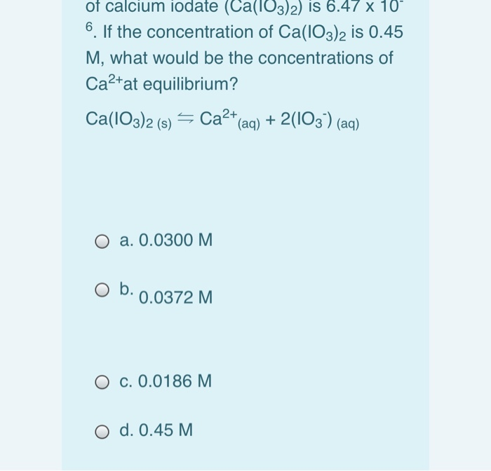 of calcium iodate (Ca(103)2) is 6.47 x 10° 6. If the | Chegg.com