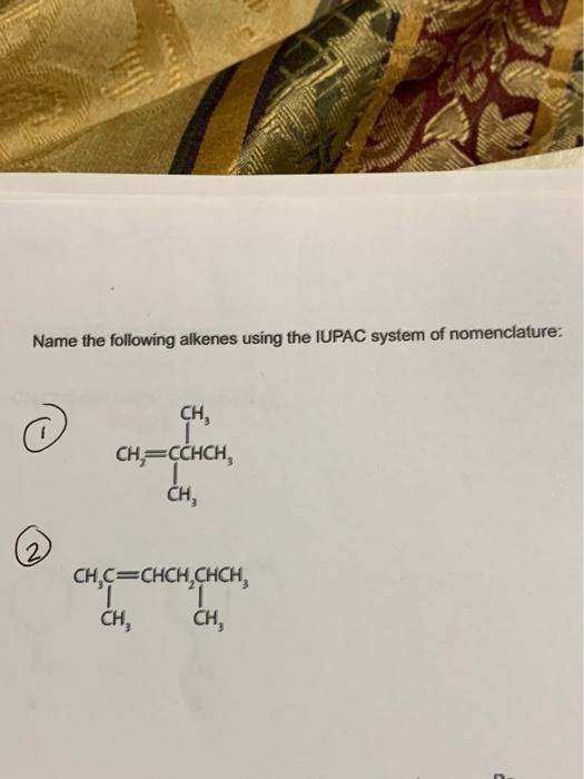 Solved Name the following alkenes using the IUPAC system of | Chegg.com