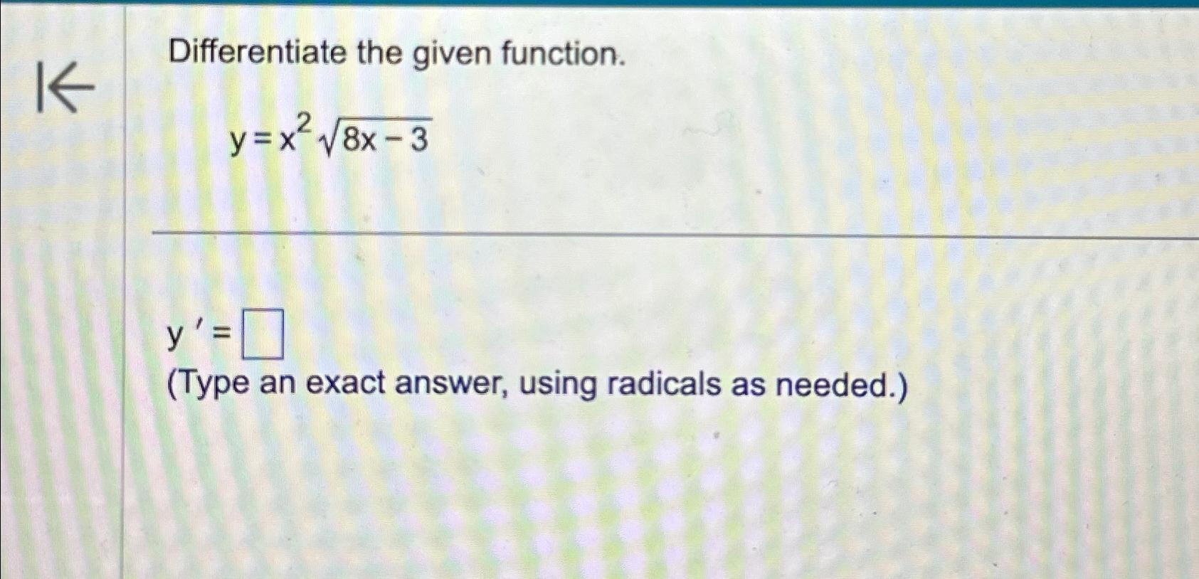 Solved Differentiate the given function.y=x28x-32y'=(Type an | Chegg.com