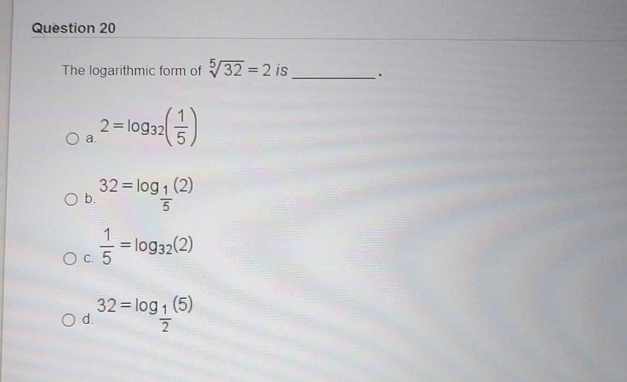 Solved Question 20 The logarithmic form of 532 = 2 is 2 | Chegg.com