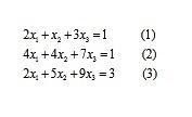 Solved 2x1+x2+3x3=1 4x1+4x2+7x3=1 2x1+5x2+9x3=3 | Chegg.com