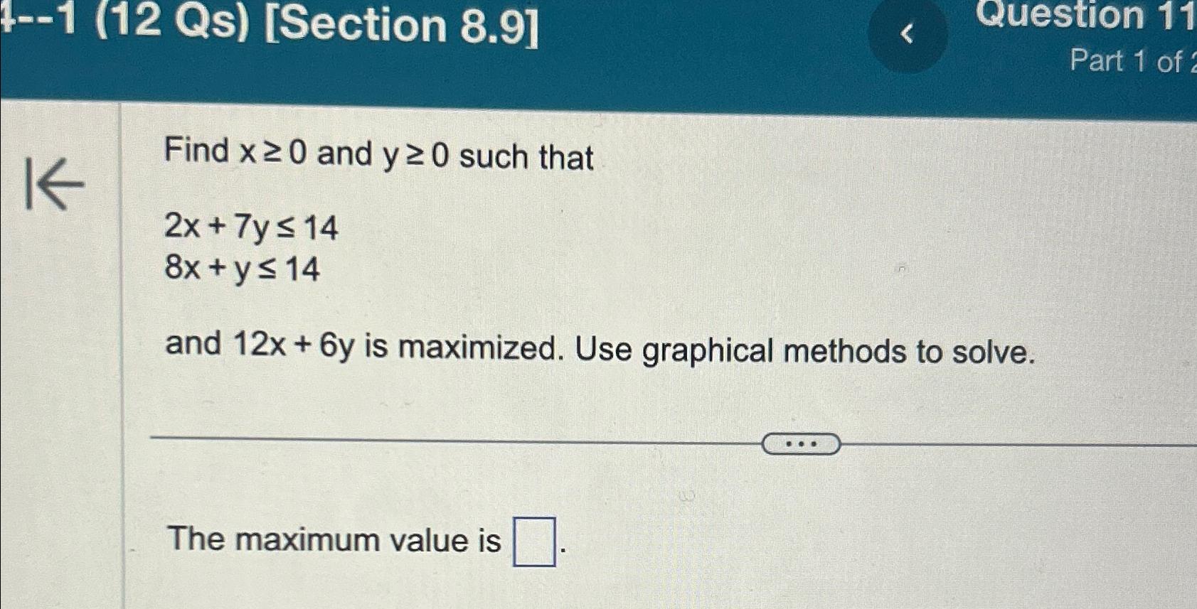 Solved Find x≥0 ﻿and y≥0 ﻿such that2x+7y≤148x+y≤14and 12x+6y | Chegg.com