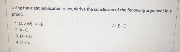 Solved Using the eight implication rules, derive the | Chegg.com
