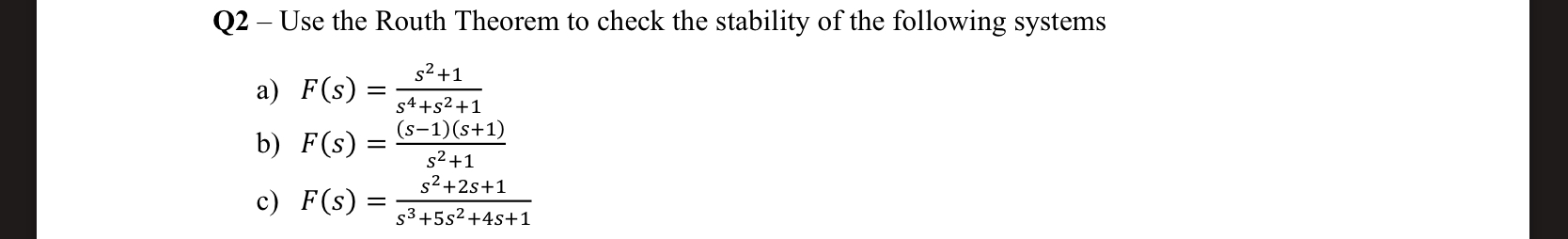 Q2 - ﻿Use the Routh Theorem to check the stability of | Chegg.com