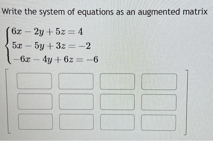 Solved Write the system of equations as an augmented matrix | Chegg.com