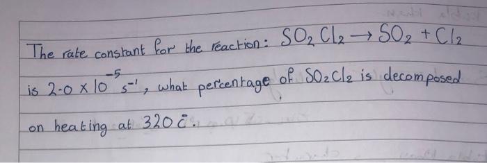 Solved The rate constant for the reaction: SO2Cl2→SO2+Cl2 is | Chegg.com