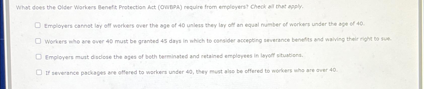 Solved What does the Older Workers Benefit Protection Act | Chegg.com