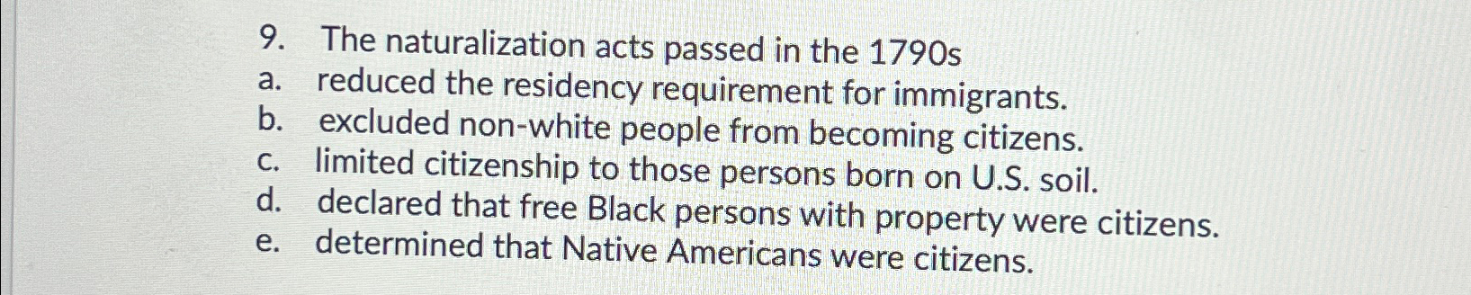 Solved The naturalization acts passed in the 1790sa. | Chegg.com