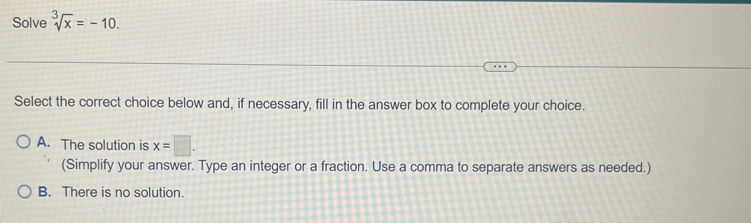 Solved Solve x3=-10Select the correct choice below and, if | Chegg.com