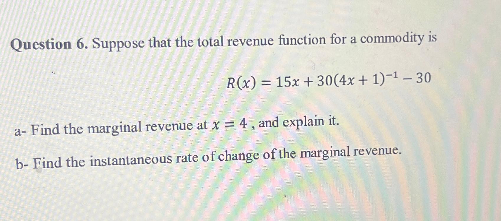 Solved Question 6. ﻿Suppose that the total revenue function | Chegg.com