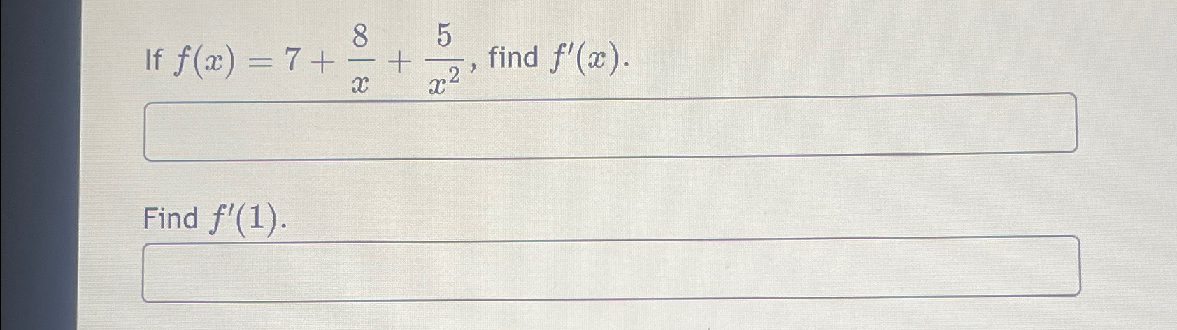 Solved If f(x)=7+8x+5x2, ﻿find f'(x) | Chegg.com