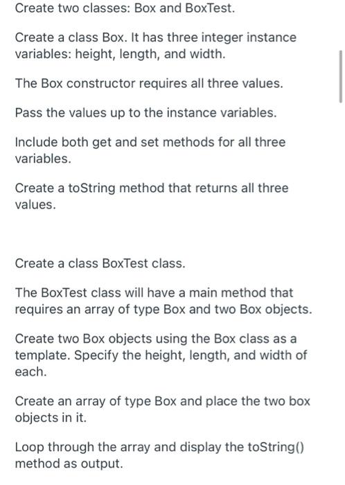 Solved Create two classes: Box and BoxTest. Create a class | Chegg.com