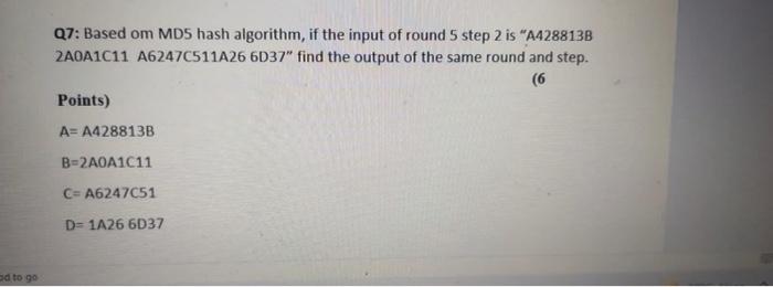 Solved Q7: Based om MDS hash algorithm, if the input of | Chegg.com