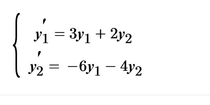 Solved ⎩⎨⎧y1′=3y1+2y2′′y2′=−6y1−4y2 | Chegg.com