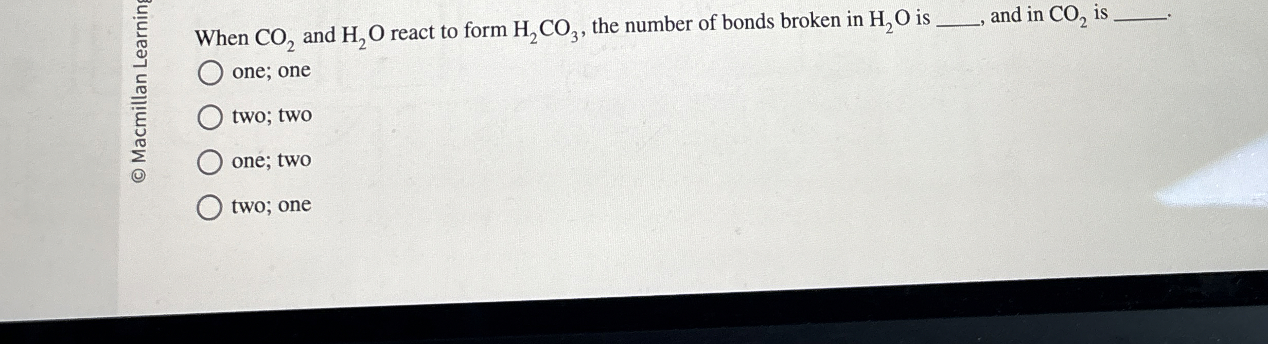 Solved When CO2 ﻿and H2O ﻿react to form H2CO3, ﻿the number | Chegg.com