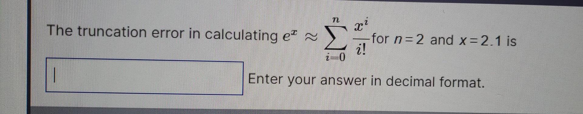 Solved m The truncation error in calculating et x for n = 2 | Chegg.com