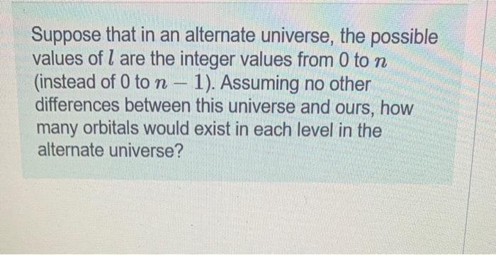 Solved - Suppose that in an alternate universe, the possible | Chegg.com