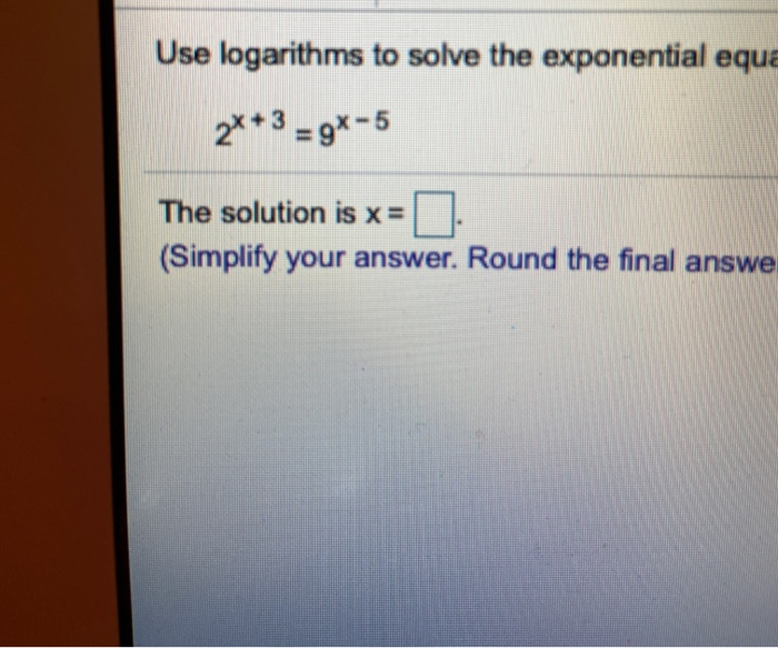 Solved Use logarithms to solve the exponential equa 2x+3 = | Chegg.com
