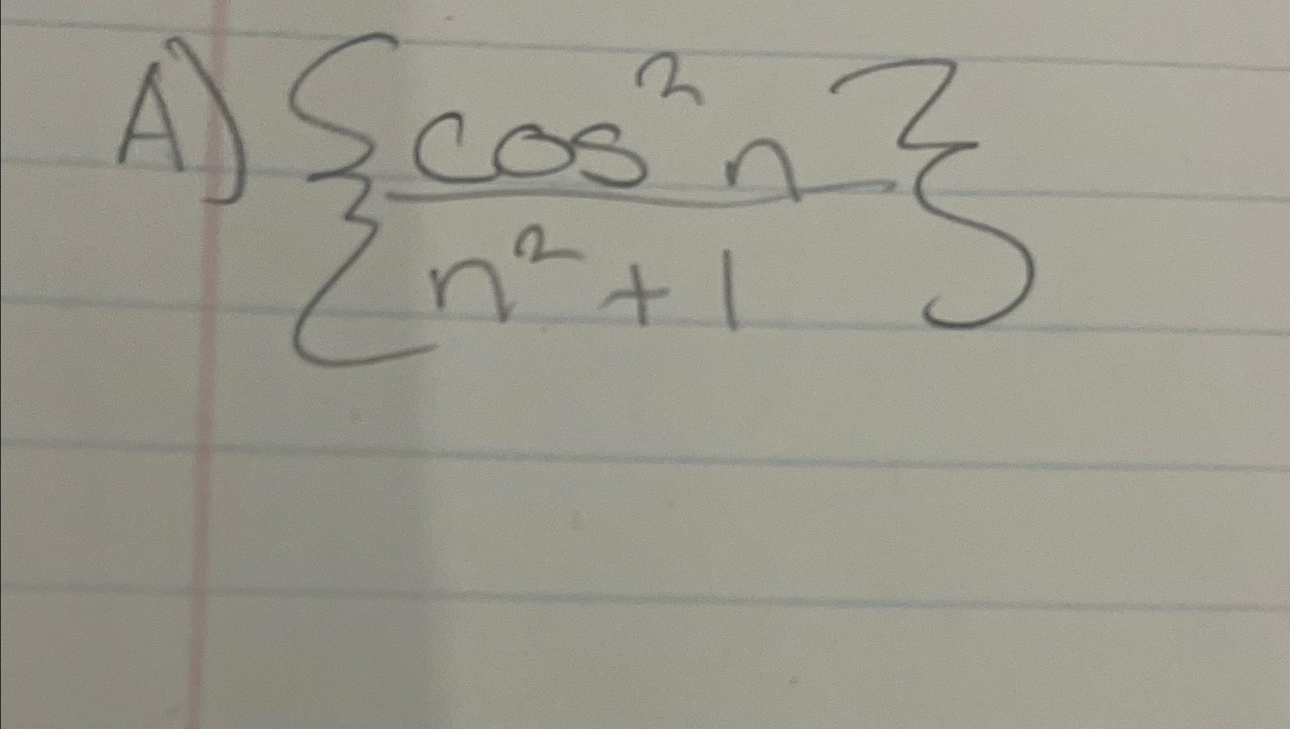 Solved A) ﻿Lim {cos2nn2+1} | Chegg.com