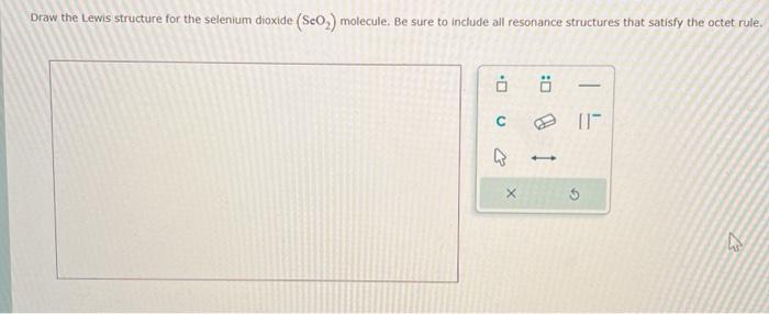 Solved Draw the Lewis structure for the selenium dioxide | Chegg.com